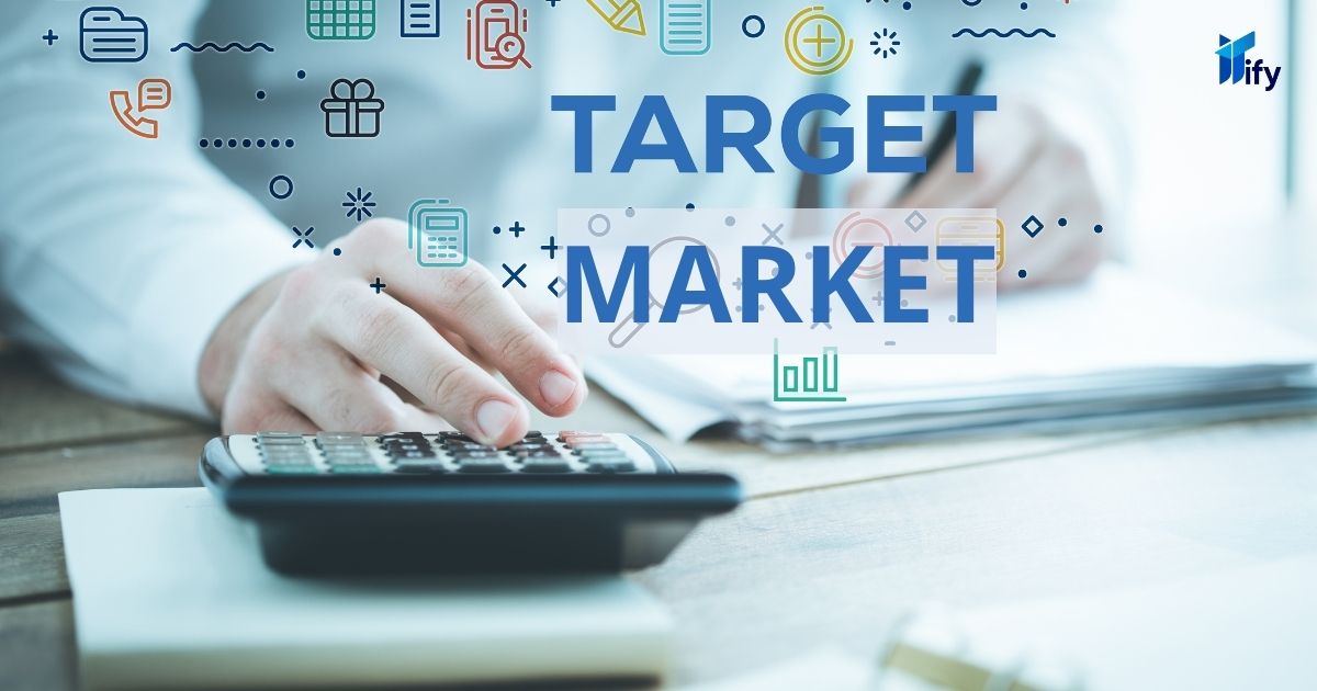 Target Market Là Gì? 7 Bước Xác Định Target Market Hiệu Quả